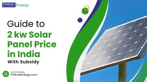 2kW Solar Panel Price in India with Subsidy in 2024 - Pre Fuel Energy